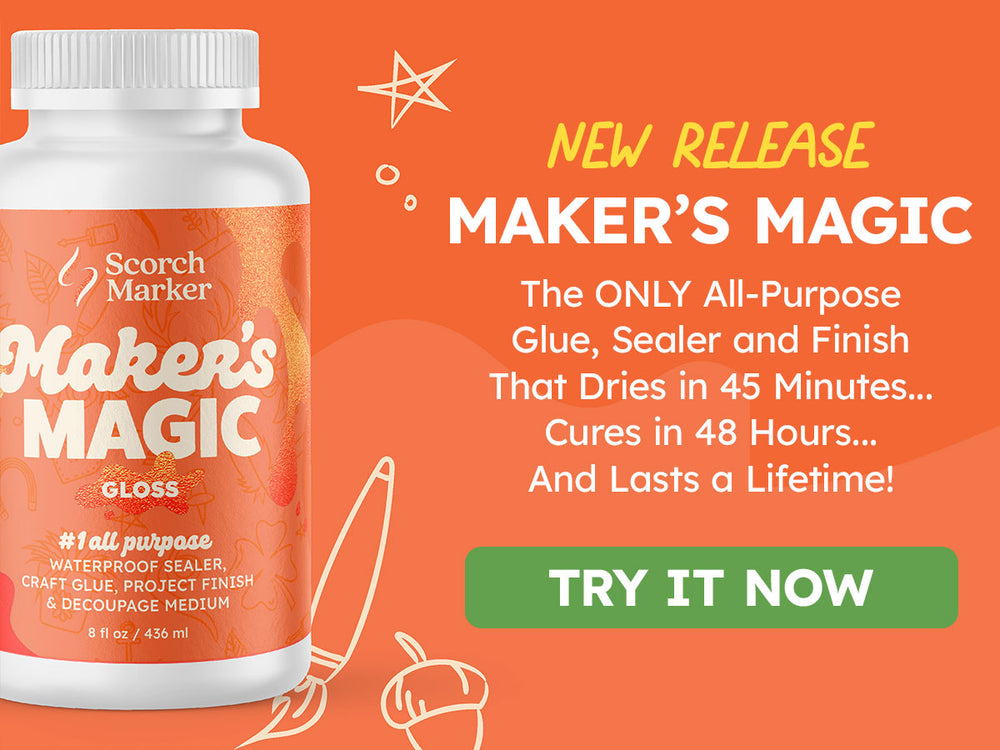 #1 Craft Glue, Sealer & Finish | Wood Burning Marker | Scorch Marker